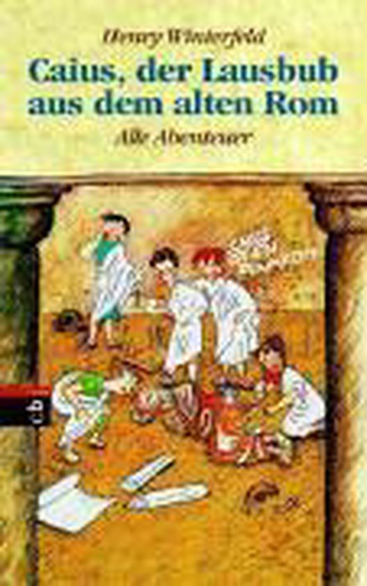 Caius, der Lausbub aus dem alten Rom, Henry Winterfeld | 9783570034729 ...