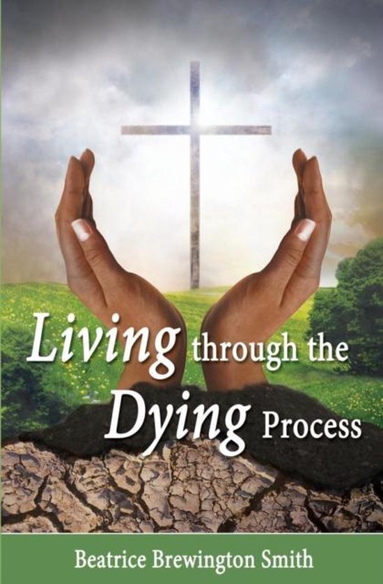 Living Through the Dying Process, Beatrice Brewington Smith ...