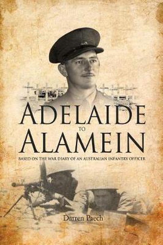 Adelaide to Alamein, Mr Darren Paech | 9781539813460 | Boeken | bol.com