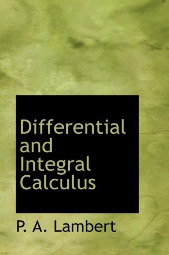 Differential and Integral Calculus | 9781110658107 | P A Lambert ...