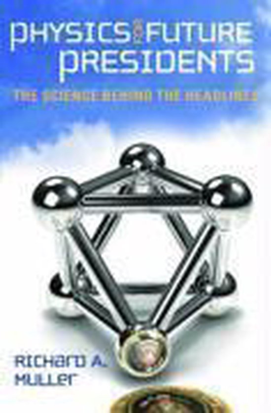 Physics For Future Presidents, Richard A. Muller | 9780393066272 | Boeken | bol.com