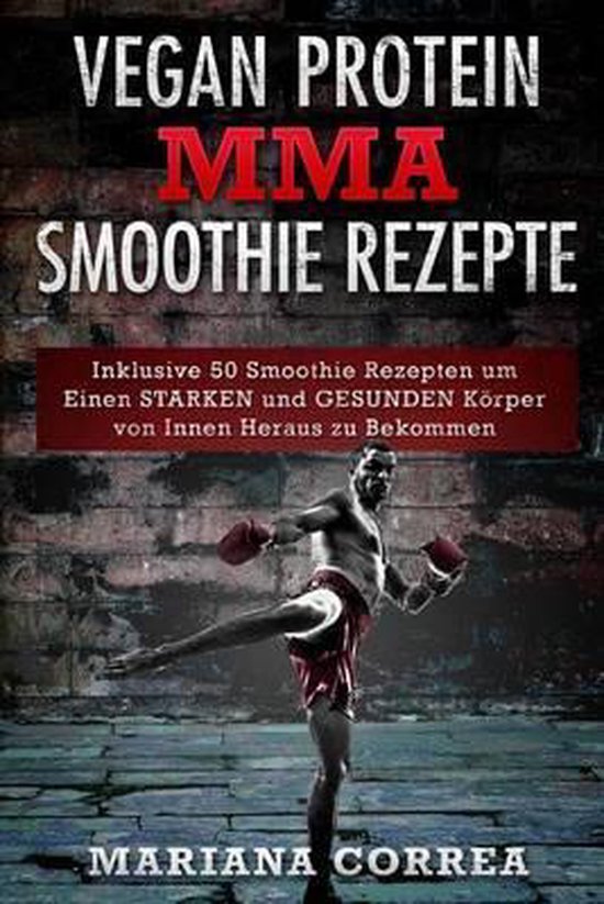 VEGAN PROTEIN MMA SMOOTHIE Rezepte, Mariana Correa | 9781530110476 ...