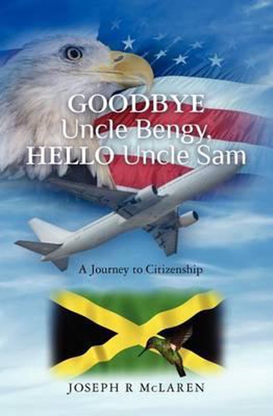Goodbye Uncle Bengy, Hello Uncle Sam, Joseph R McLaren | 9781466267350 ...