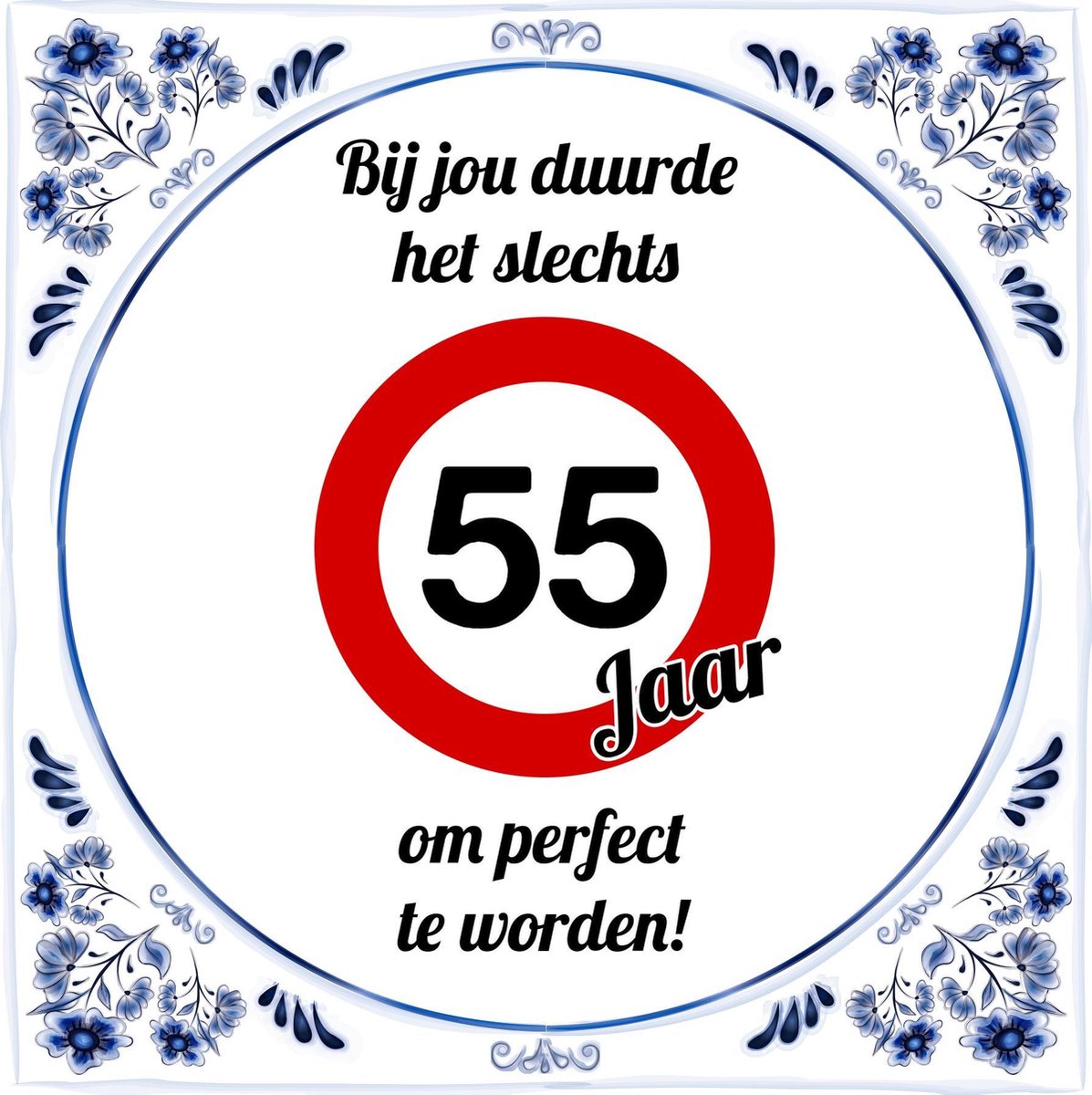 Verjaardag Tegeltje met Spreuk (55 jaar): bij jou duurde het slechts 55 ...