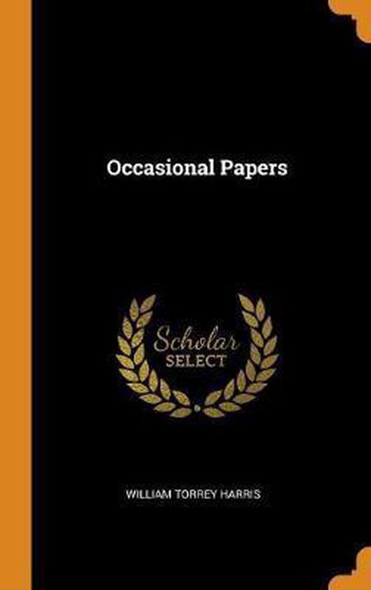 Occasional Papers, William Torrey Harris | 9780342090914 | Boeken | bol.com