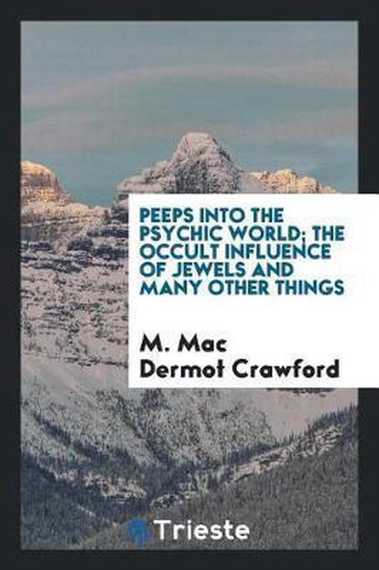 Peeps Into the Psychic World; The Occult Influence of Jewels and Many ...