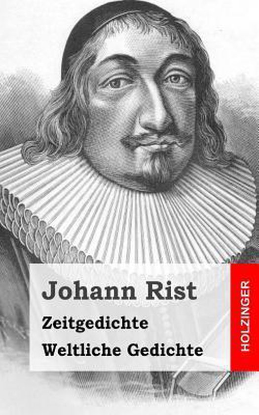 Zeitgedichte / Weltliche Gedichte, Johann Rist | 9781482711080 | Boeken ...