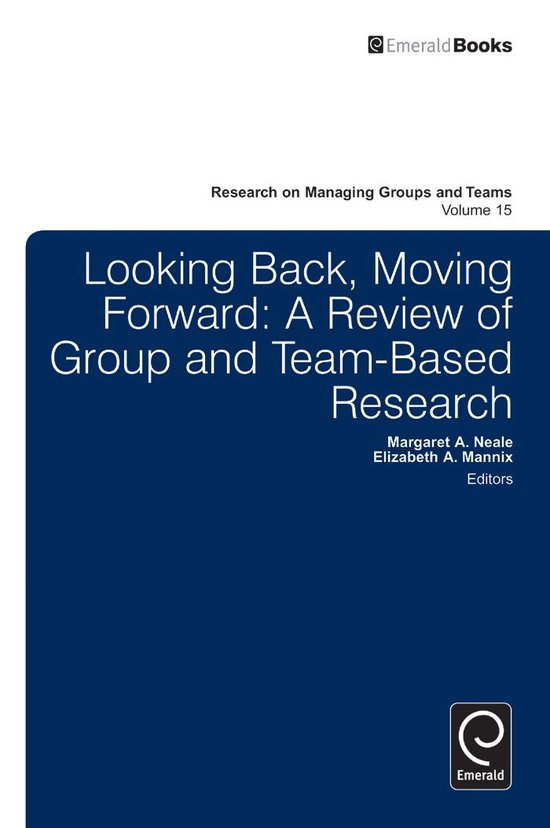Research on Managing Groups and Teams 15 - Looking Back, Moving Forward ...