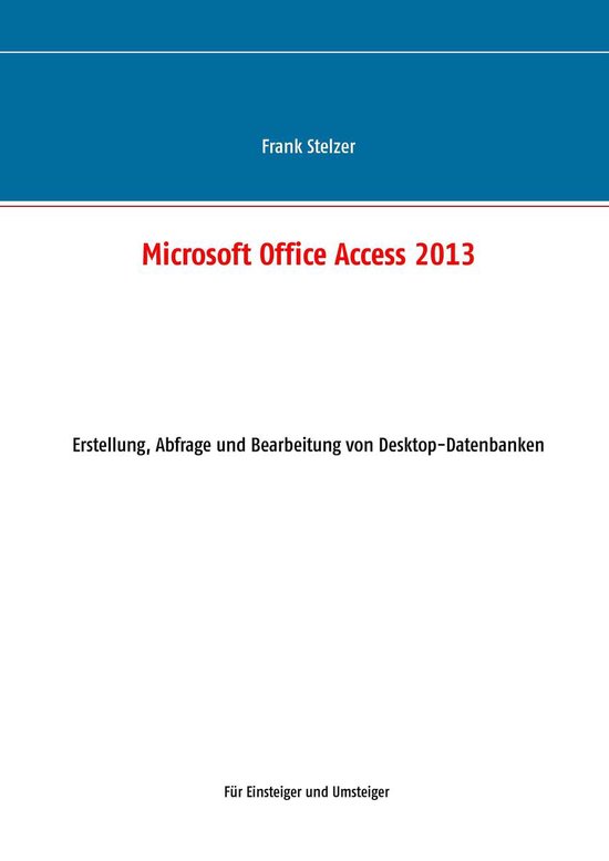 Microsoft Office Access 2013 - Desktop Grundlagen (ebook), Frank ...
