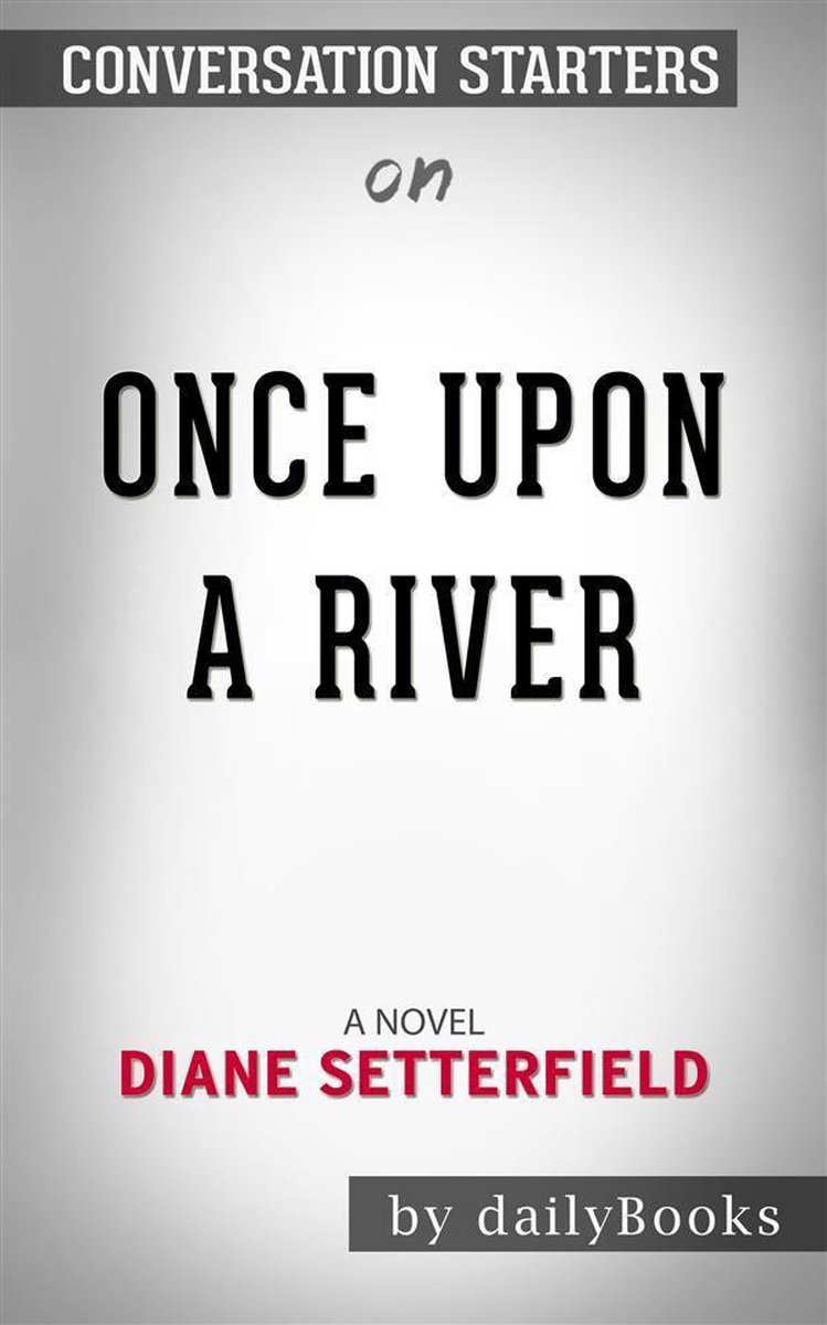 Once Upon a River: A Novel by Diane Setterfield Conversation Starters ...