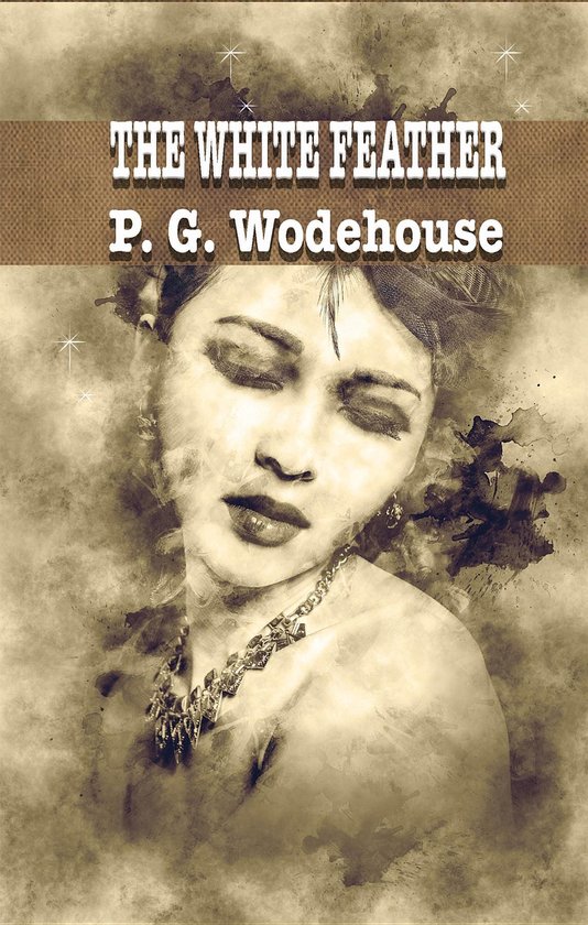 IBOO CLASSICS 38 - THE WHITE FEATHER (ebook), P. G. Wodehouse | 9781641811002 | Boeken | bol.com