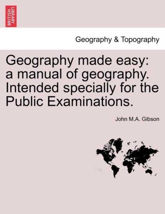 Geography Made Easy | 9781240906857 | John M a Gibson | Boeken | bol