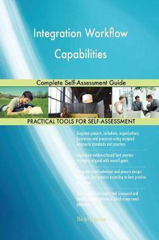 Integration Workflow Capabilities Complete Self-Assessment Guide ... Integration Workflow Capabilities Complete Self-Assessment Guide ...