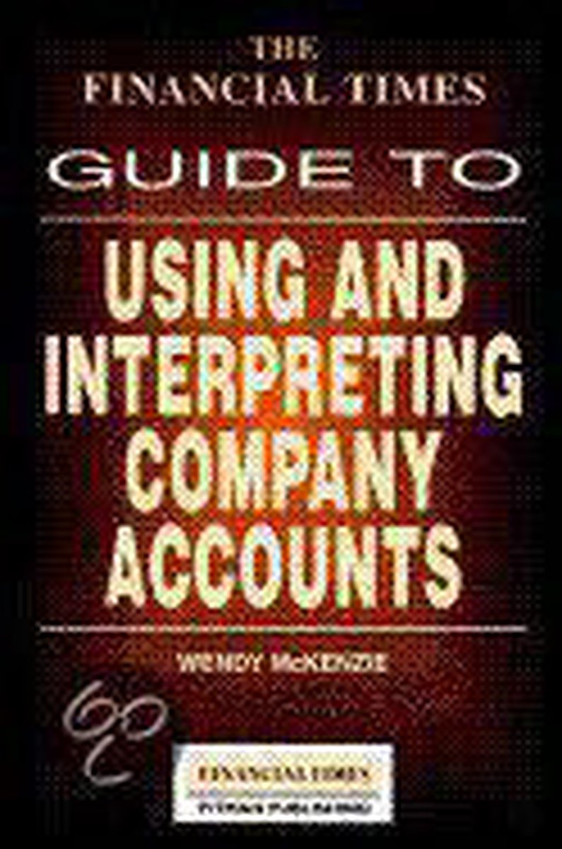 The Financial Times Guide to Using and Interpreting Company Accounts ...