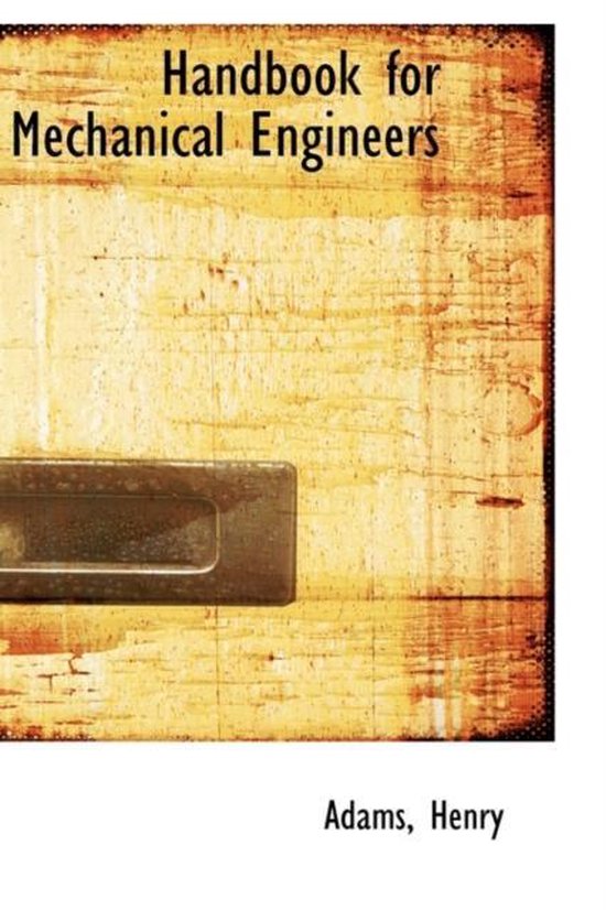 Handbook for Mechanical Engineers, Adams Henry | 9781110731510 | Boeken ...