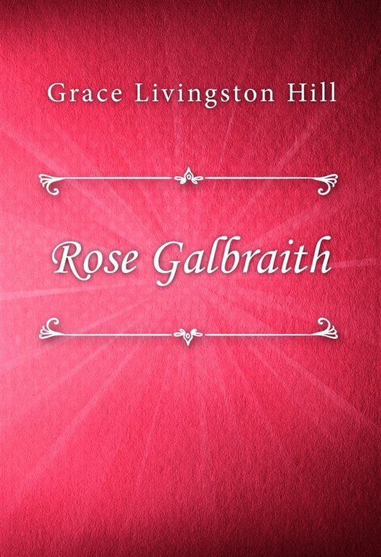 Rose Galbraith (ebook), Grace Livingston Hill | 9788832510805 | Boeken ...