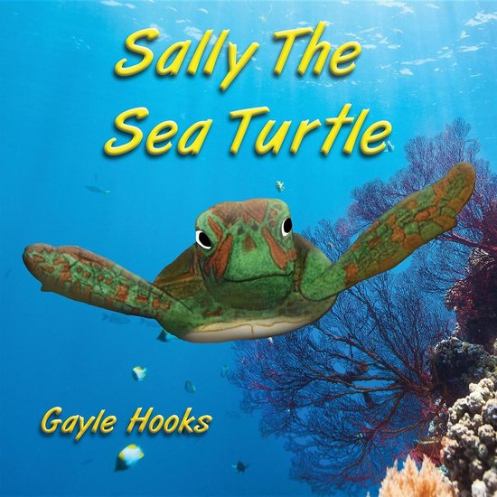 Sally The Sea Turtle (ebook), Gayle Hooks | 9781943955381 | Boeken ...