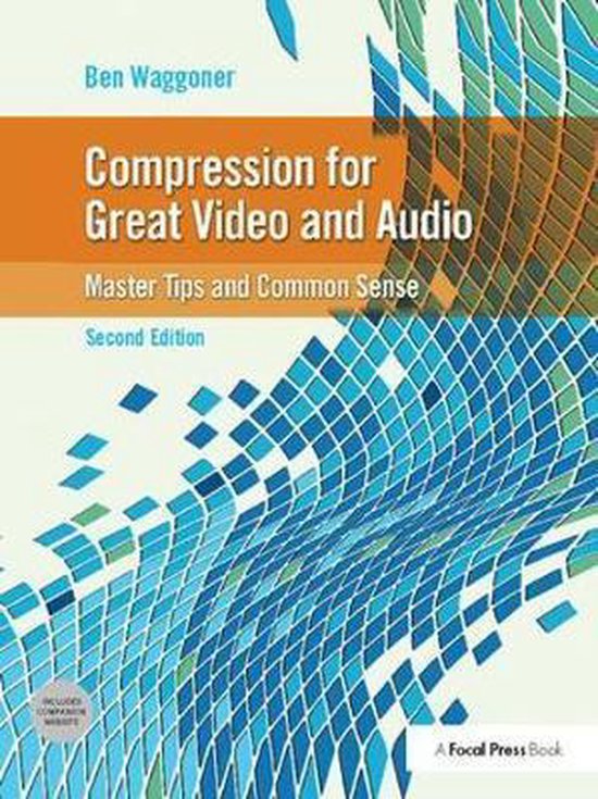 Compression for Great Video and Audio | 9781138408432 | Ben Waggoner ...