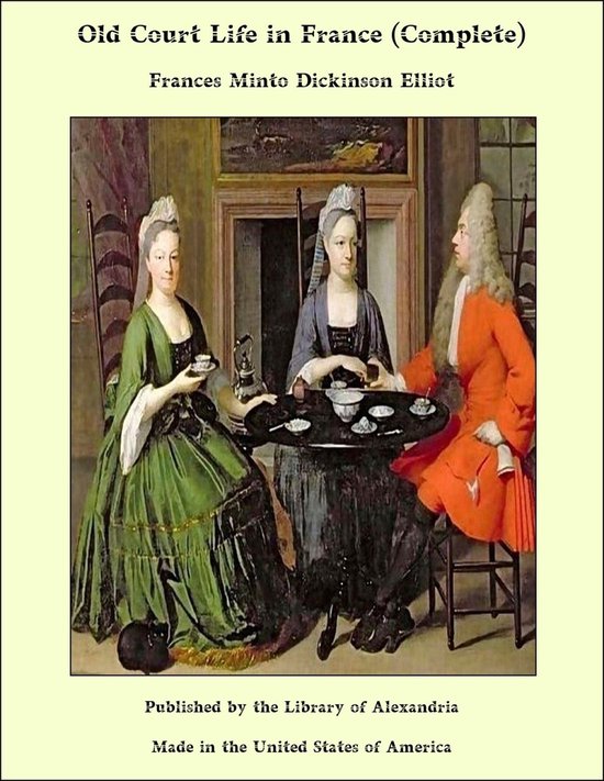 Old Court Life in France (Complete) (ebook), Frances Elliot ...