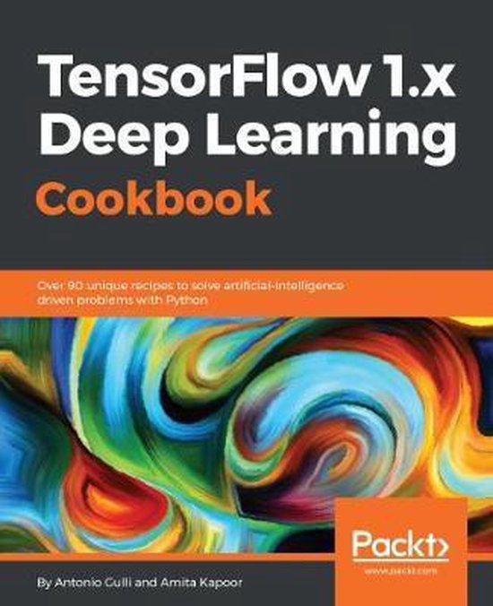 TensorFlow 1.x Deep Learning Cookbook | 9781788293594 | Antonio Gullì ...