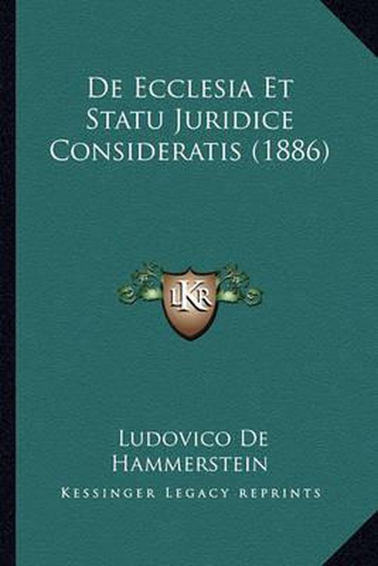 de Ecclesia Et Statu Juridice Consideratis (1886), Ludovico De ...