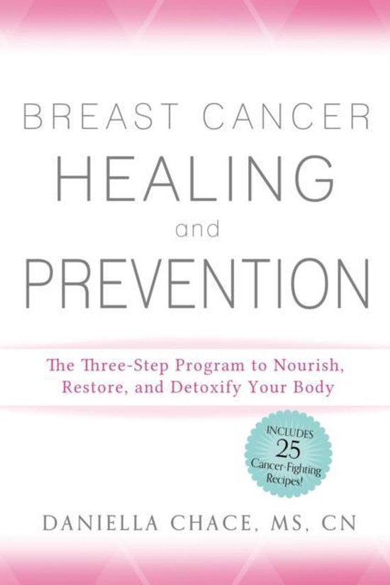 Breast Cancer Healing & Prevention, Daniela Chace | 9781632204455 ...