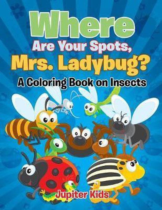 Where Are Your Spots, Mrs. Ladybug? (A Coloring Book on Insects ...