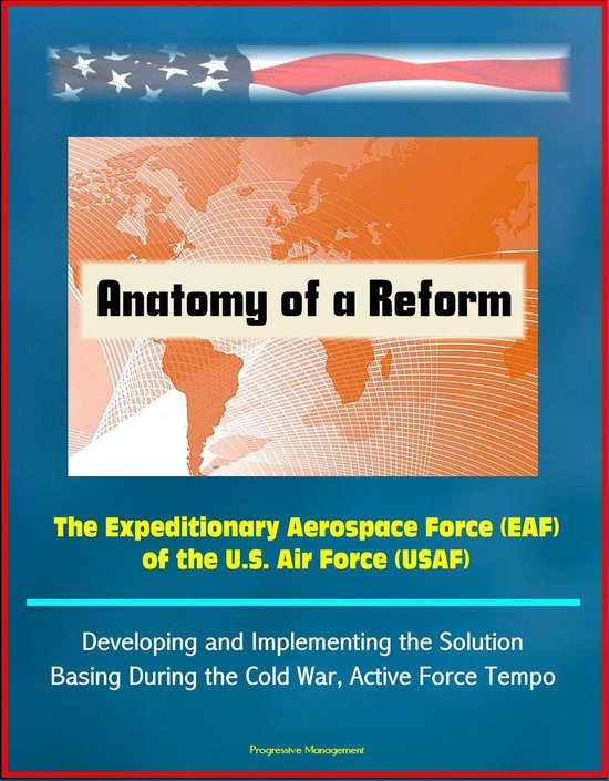 Anatomy of a Reform: The Expeditionary Aerospace Force (EAF) of the U.S ...