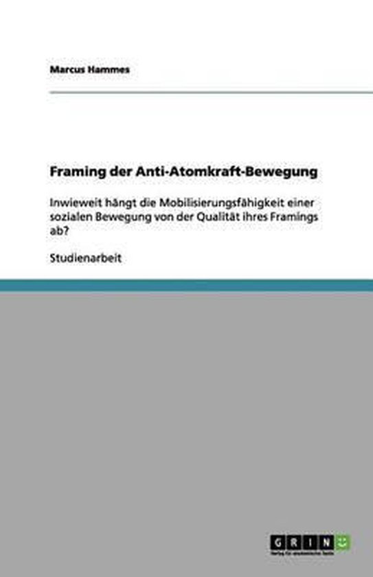 Framing der Anti-Atomkraft-Bewegung, Marcus Hammes | 9783656124146 ...