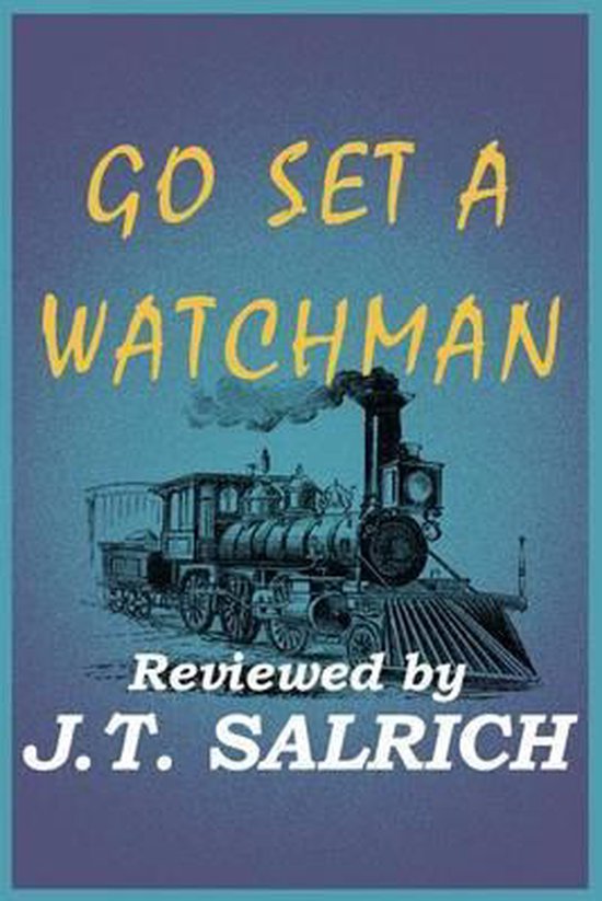 Go Set A Watchman - Reviewed | 9781523642250 | J T Salrich | Boeken ...