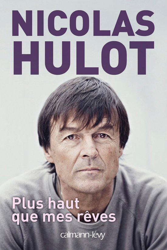 Plus haut que mes rêves (ebook), Nicolas Hulot | 9782702151914 | Boeken ...