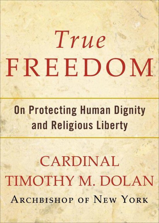 True Freedom (ebook), Timothy M. Dolan | 9780385344937 | Boeken | bol