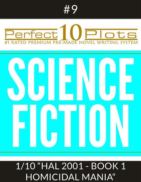 Perfect 10 Plots 9 - Perfect 10 Science Fiction Plots #9-1 "HAL 2001 ...