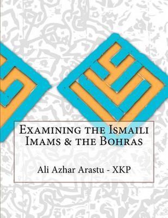 Examining the Ismaili Imams & the Bohras | 9781519124203 | Ali Azhar ...