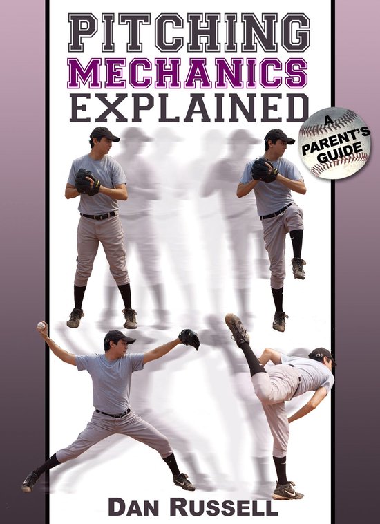 Pitching Mechanics Explained (ebook), Dan Russell | 9781619842595 ...
