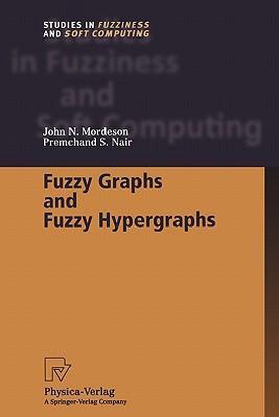 Fuzzy Graphs and Fuzzy Hypergraphs | 9783790824711 | John N. Mordeson ...