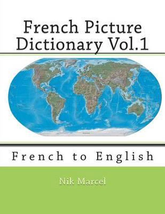 French Picture Dictionary Vol.1 | 9781512176728 | Nik Marcel | Boeken ...
