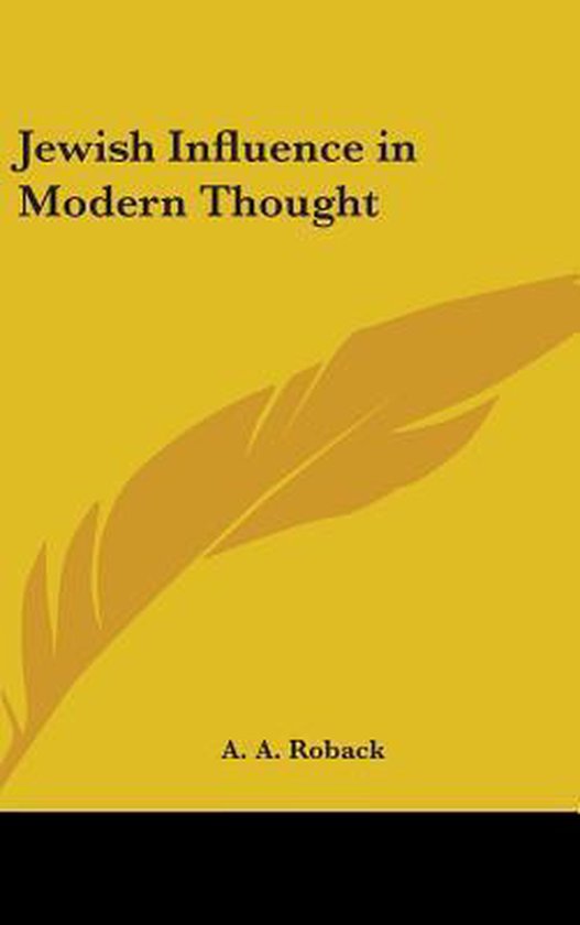Jewish Influence in Modern Thought, A A Roback | 9780548062678 | Boeken ...