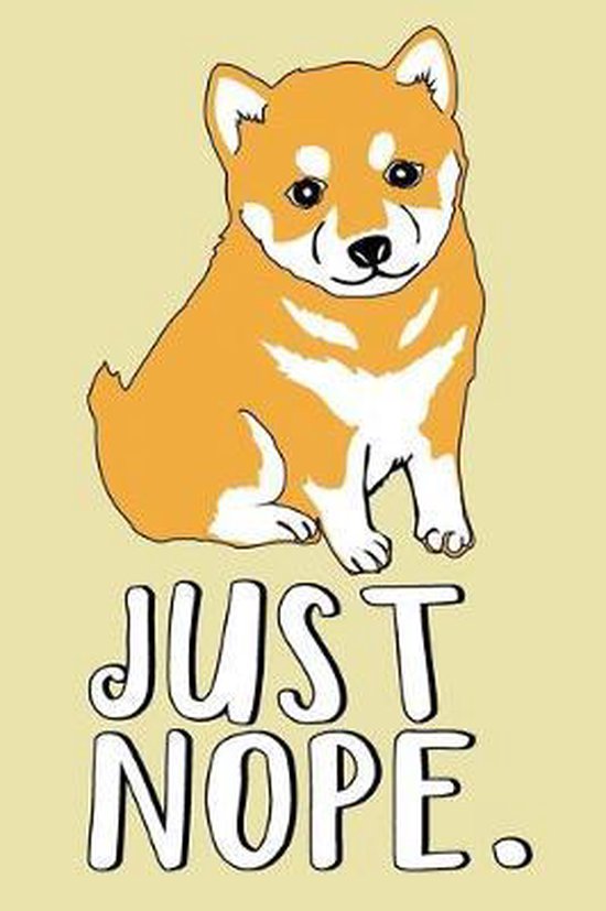 Just Nope, Shiba Inu Publishing | 9781698913407 | Boeken | bol.com