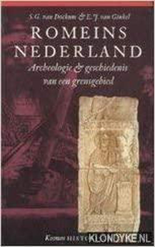Romeins Nederland: archeologie & geschiedenis van een grensgebied, E.J ...