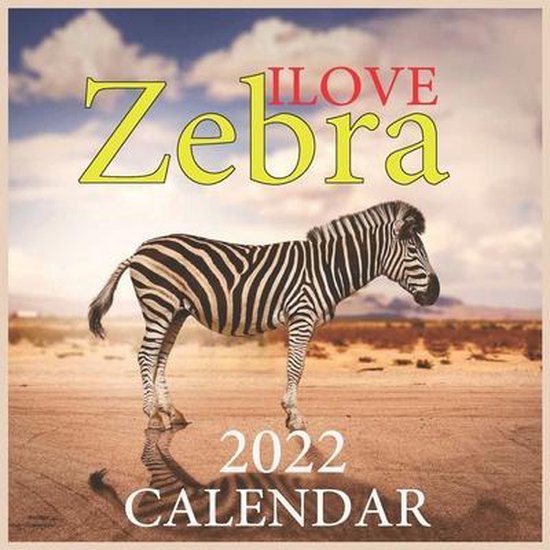 Ilove Zebra CALENDAR 2022 | bol.com