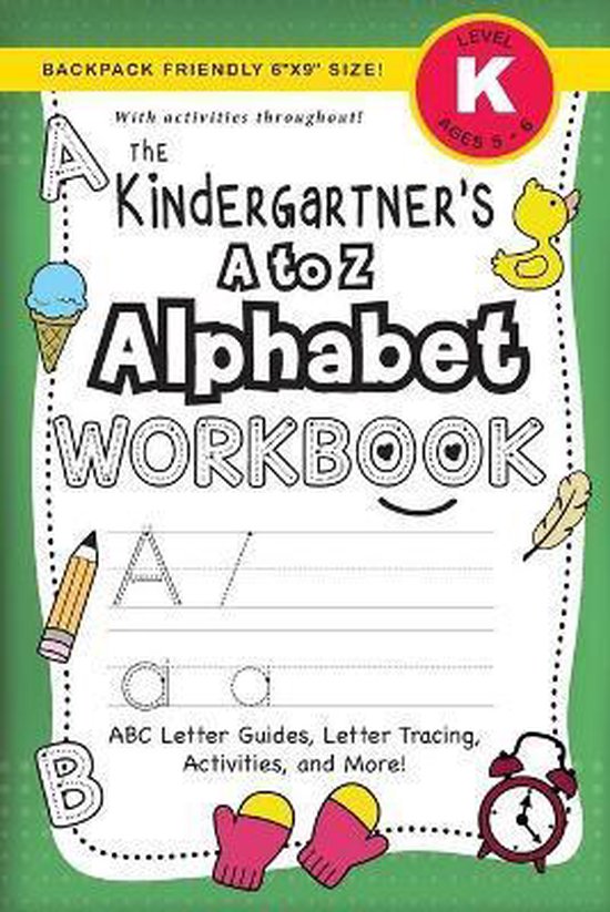 The Kindergartner's Workbook-The Kindergartener's A to Z Alphabet ...