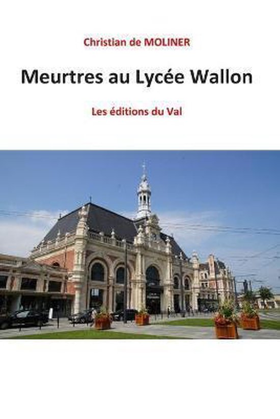 Meurtre au lycée Wallon, Christian de Moliner | 9781521432808 | Boeken ...