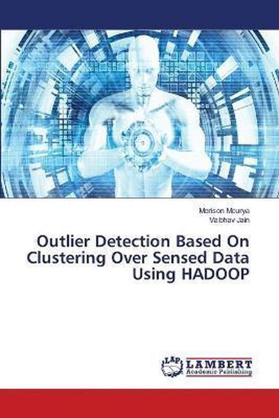 Outlier Detection Based On Clustering Over Sensed Data Using HADOOP, Morison Mourya |... | bol