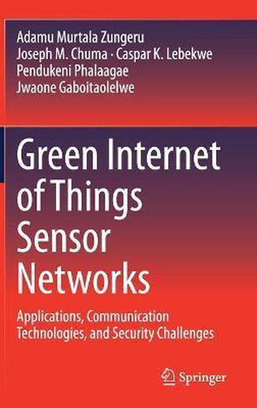 Green Internet of Things Sensor Networks | 9783030549824 | Adamu Murtala Zungeru | Livres | bol.com