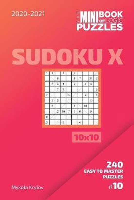 Sudoku X Puzzle Book 10x10-The Mini Book Of Logic Puzzles 2020-2021 ...