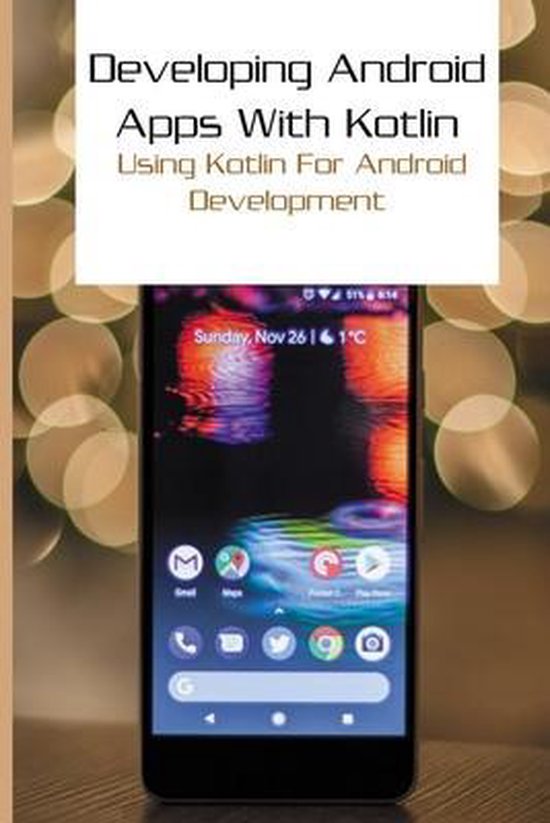 Developing Android Apps With Kotlin, Carolann Elguezabal | 9798727624258 | Boeken | bol.com