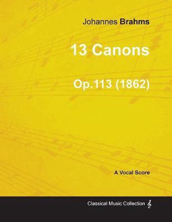 13 Canons - A Vocal Score Op.113 (1862), Johannes Brahms ...
