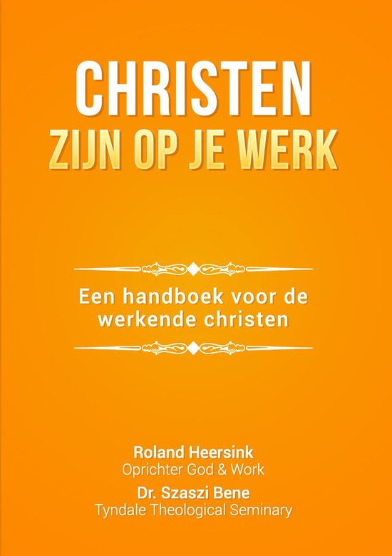 Christen zijn op je werk, Roland Heersink | 9789082761252 | Boeken | bol