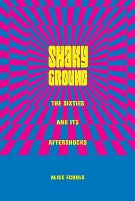 Shaky Ground - The Sixties & Its Aftershocks | 9780231106702 | Alice Echols | Boeken | bol.com